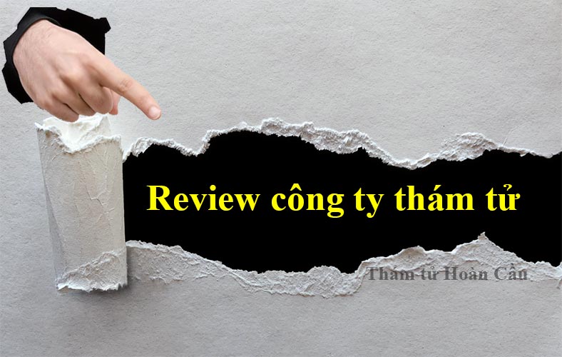 Review công ty thám tử Hoàn Cầu sau khi thuê dịch vụ thực tế